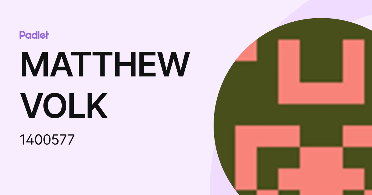 MATTHEW VOLK (1400577) profile | Padlet