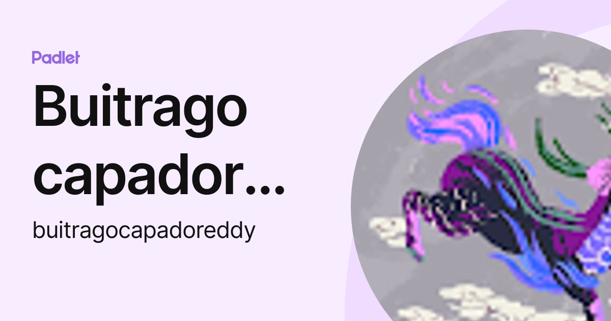 Buitrago capador Eddy Esteban (buitragocapadoreddy) profile | Padlet