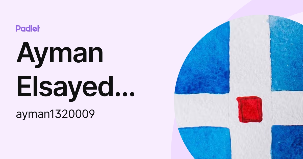 Ayman Elsayed Abd ElMoaty Rizk (ayman1320009) profile | Padlet