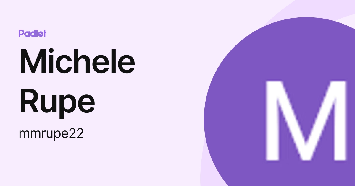 Michele Rupe (mmrupe22) profile | Padlet