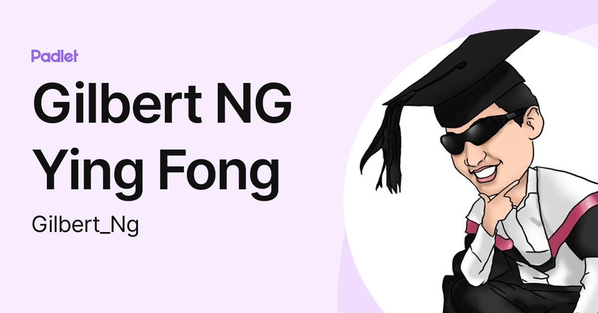 Gilbert NG Ying Fong (Gilbert_Ng) profile | Padlet