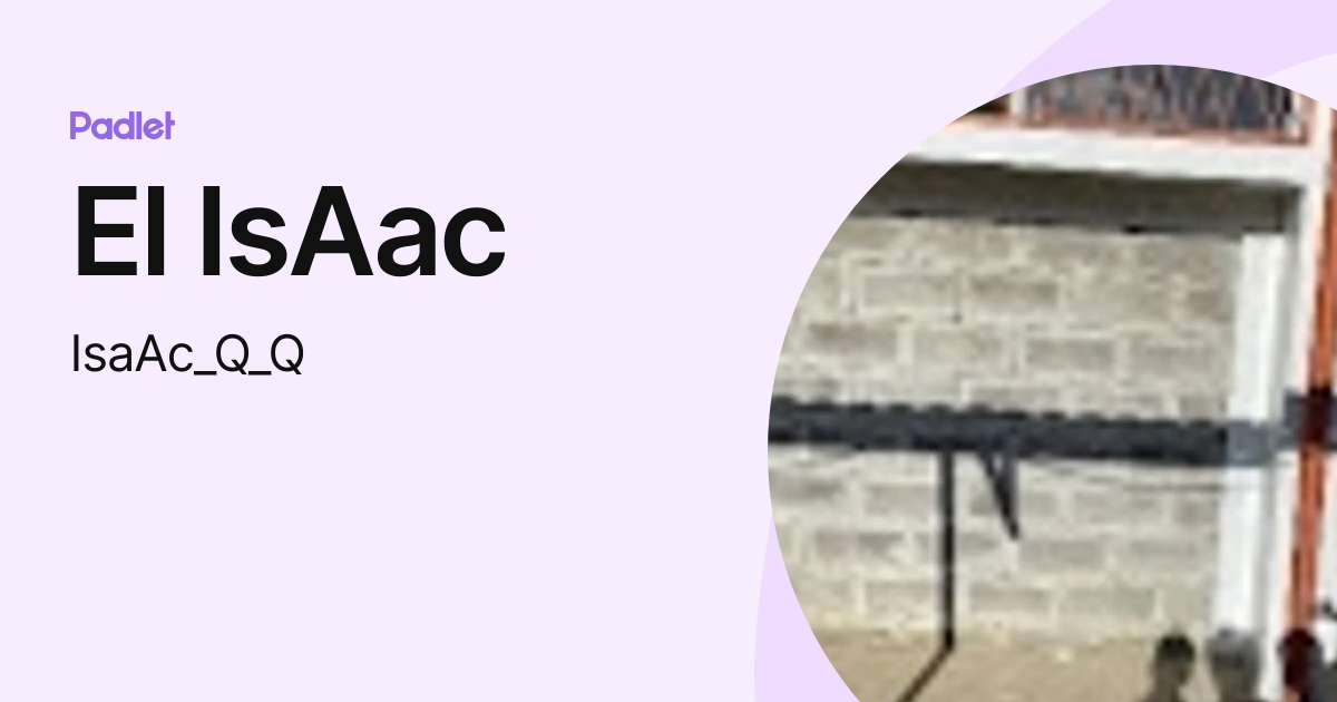 El IsAac (IsaAc_Q_Q) profile | Padlet