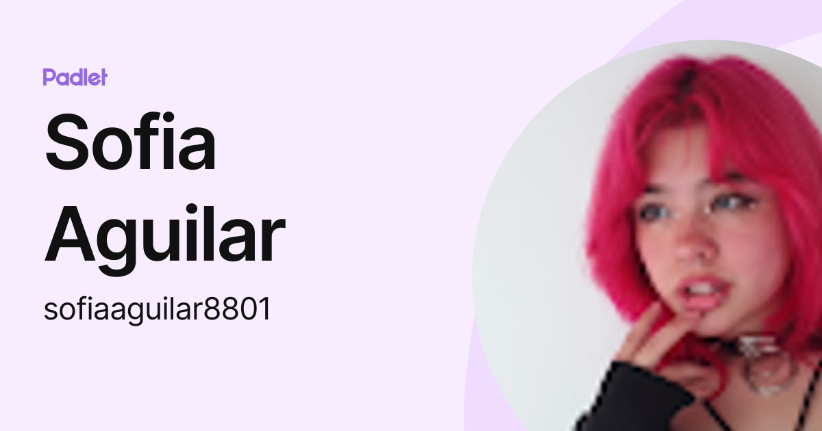 Sofia Aguilar (sofiaaguilar8801) profile | Padlet