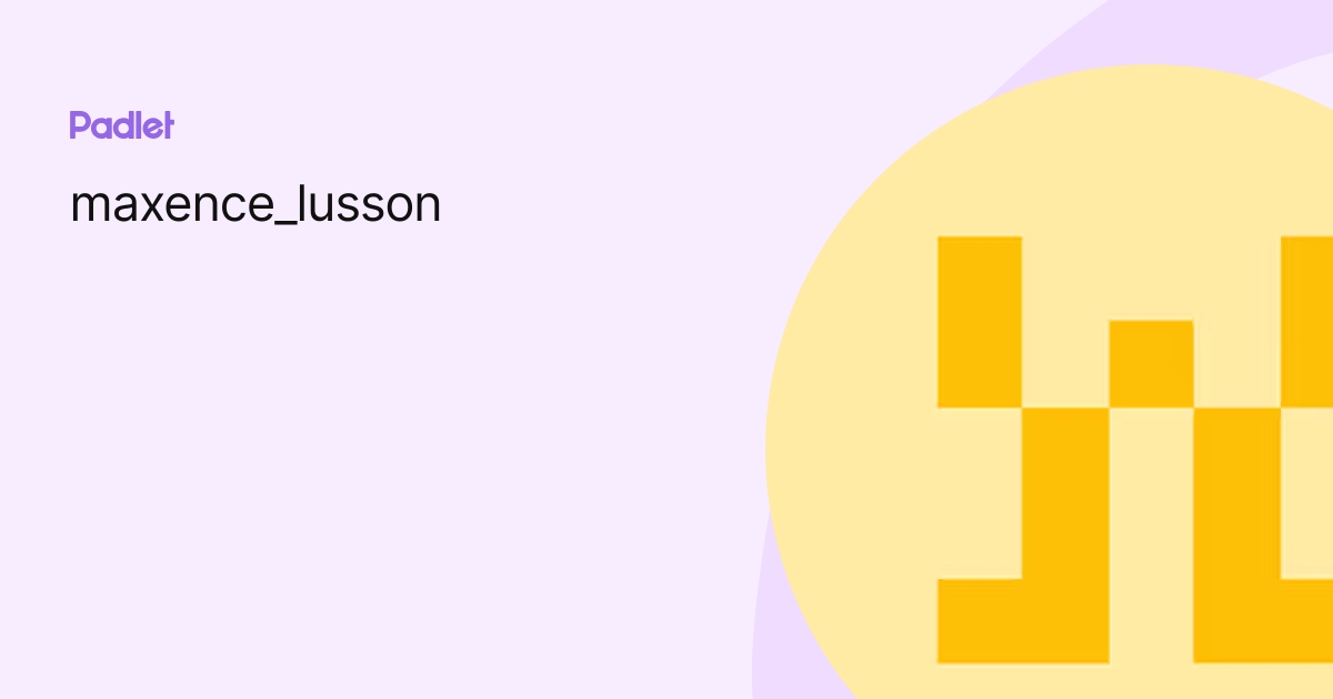 maxence_lusson profile | Padlet