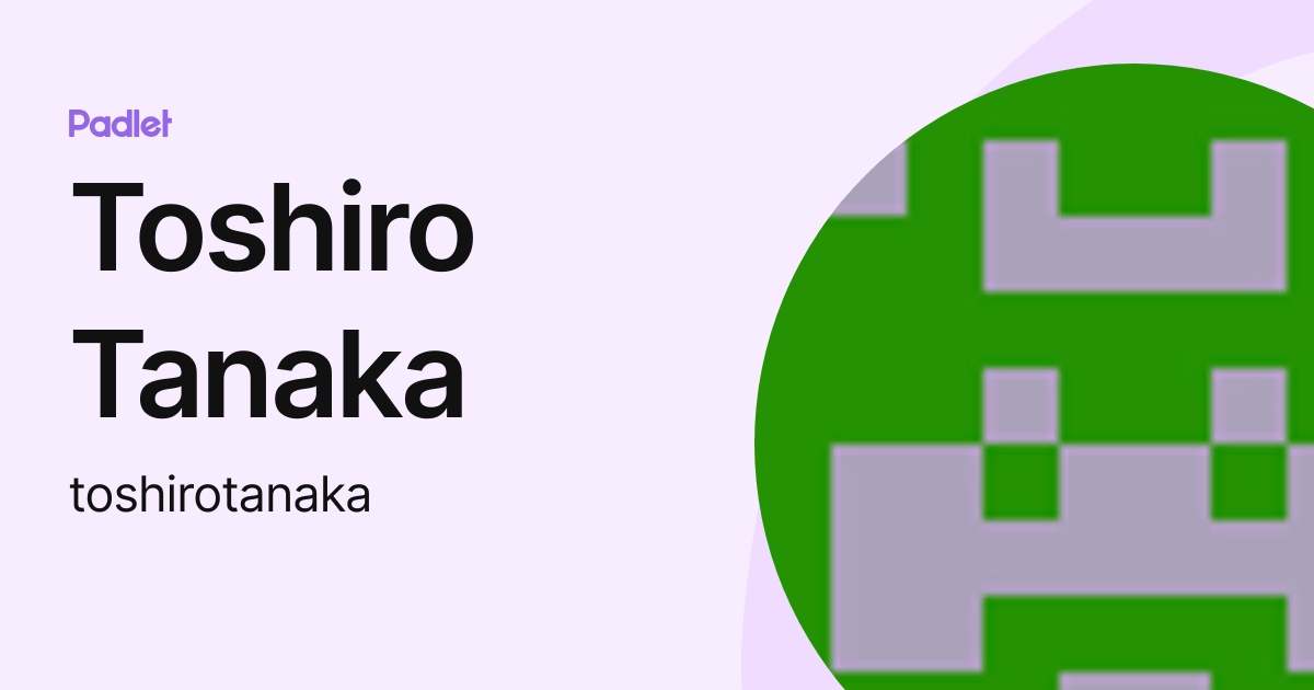 Toshiro Tanaka (toshirotanaka) profile | Padlet