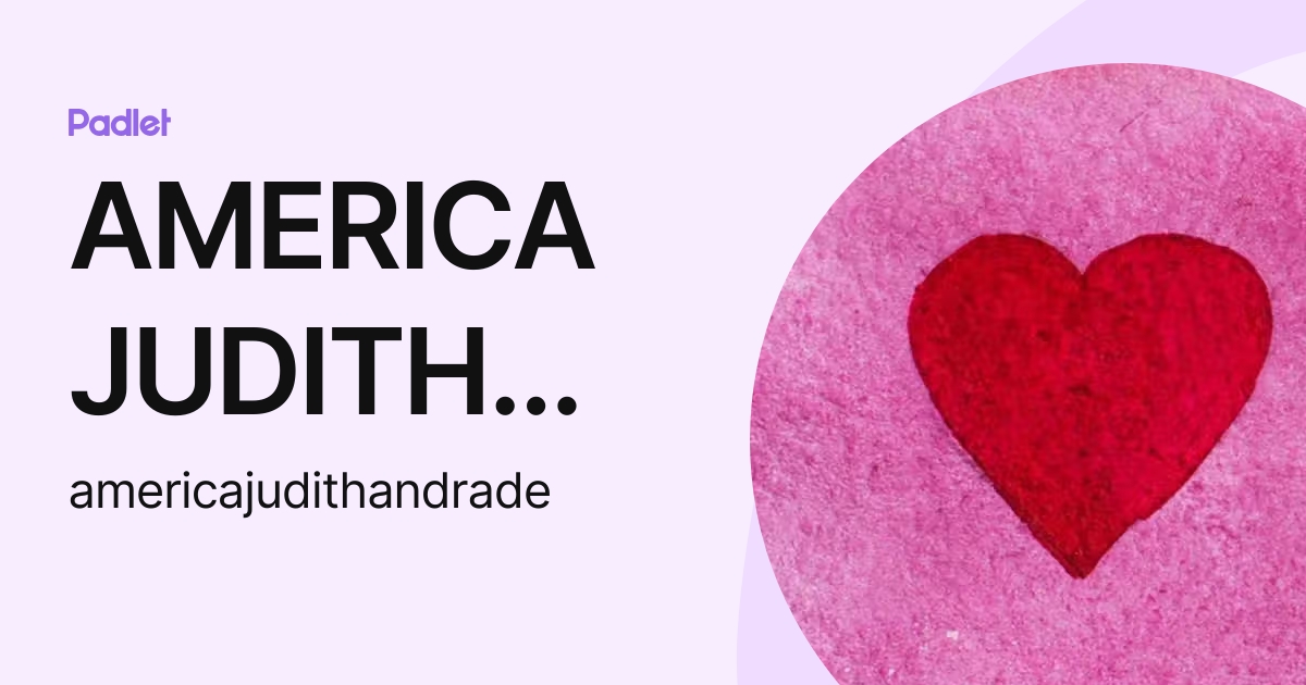 AMERICA JUDITH ANDRADE LOPEZ (americajudithandrade) profile | Padlet