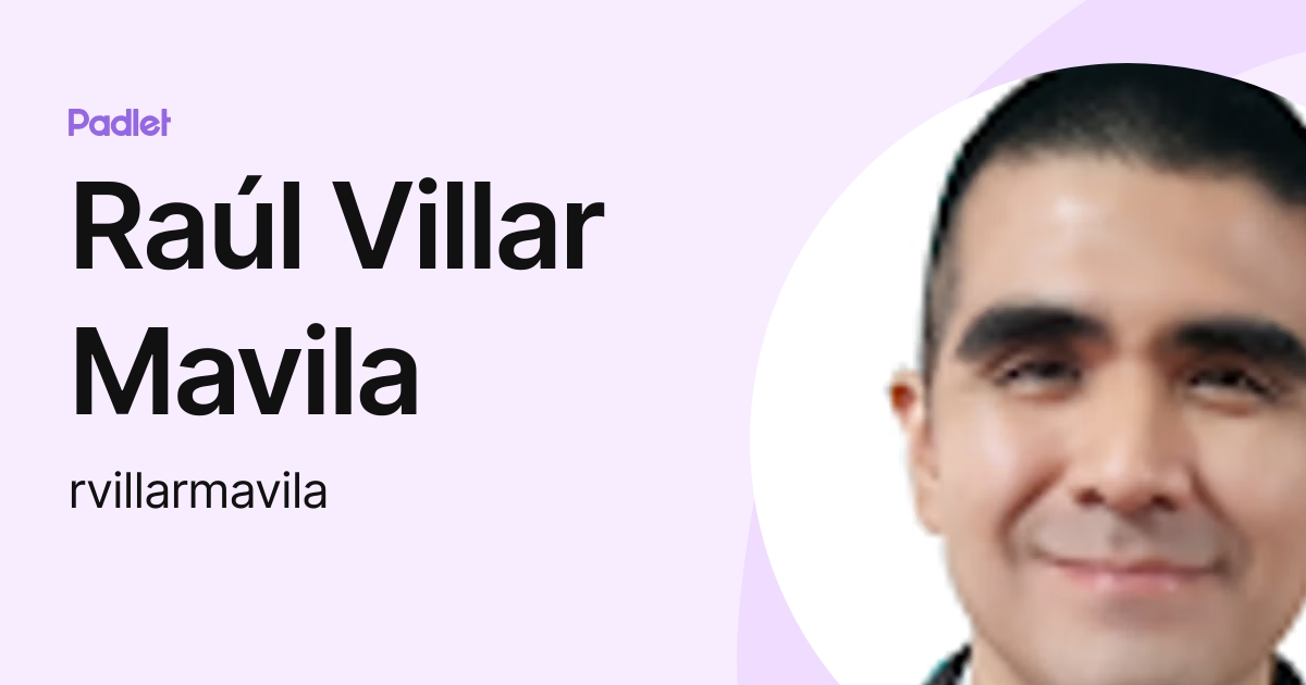 Raúl Villar Mavila (rvillarmavila) profile | Padlet