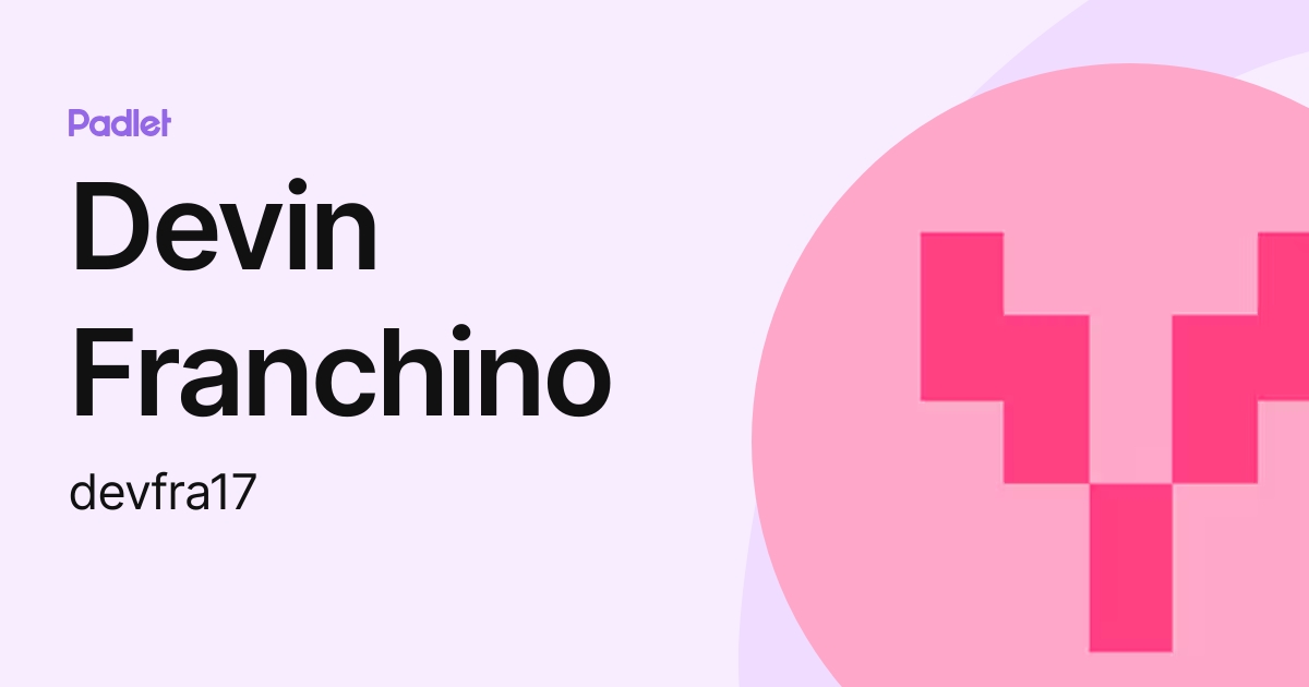 Devin Franchino (devfra17) profile | Padlet