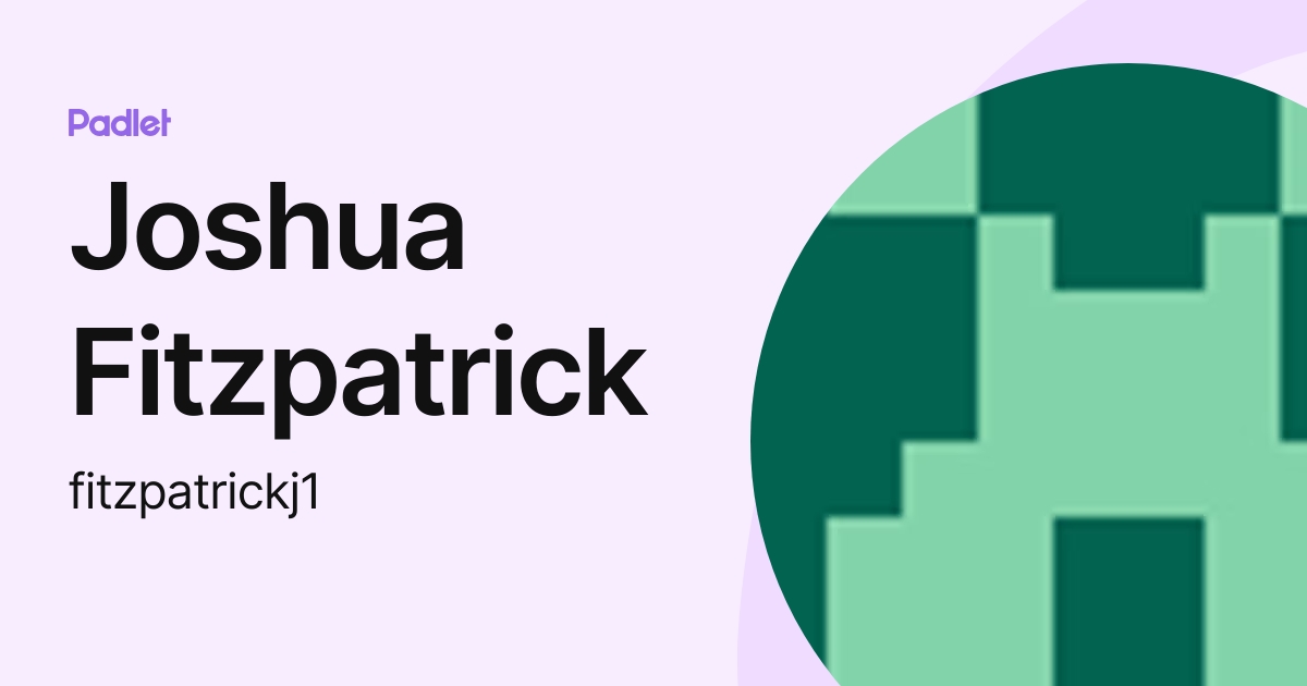 Joshua Fitzpatrick (fitzpatrickj1) profile | Padlet