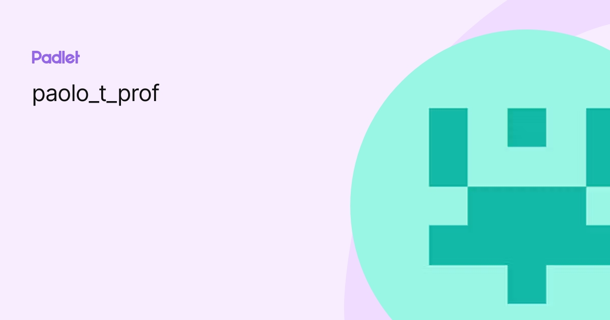 paolo_t_prof profile | Padlet