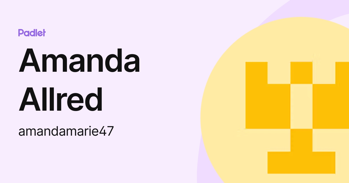 Amanda Allred (amandamarie47) profile | Padlet