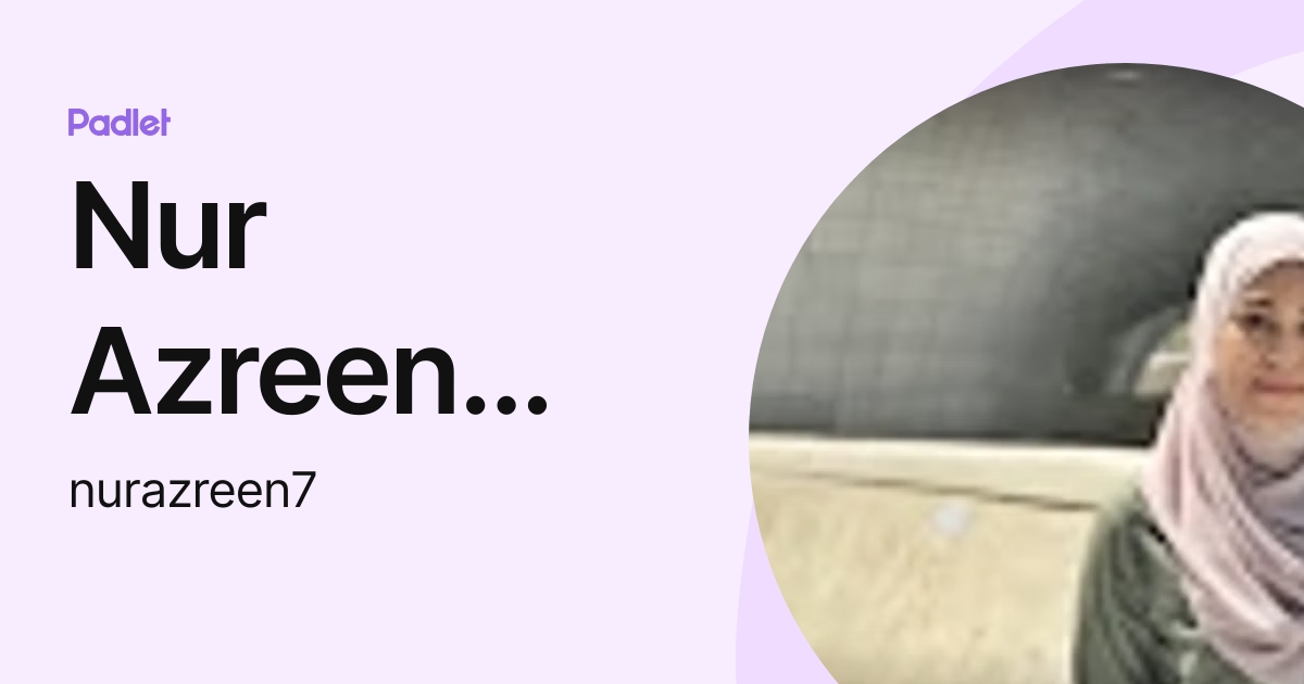 Nur Azreen Suhaimi (nurazreen7) profile | Padlet