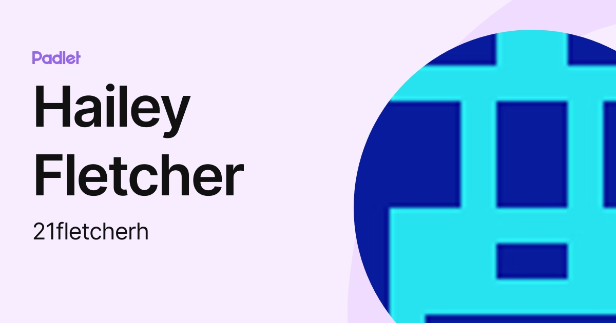 Hailey Fletcher (21fletcherh) profile | Padlet