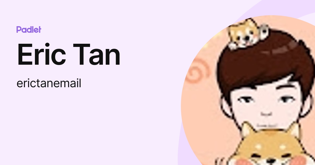 Eric Tan (erictanemail) profile | Padlet
