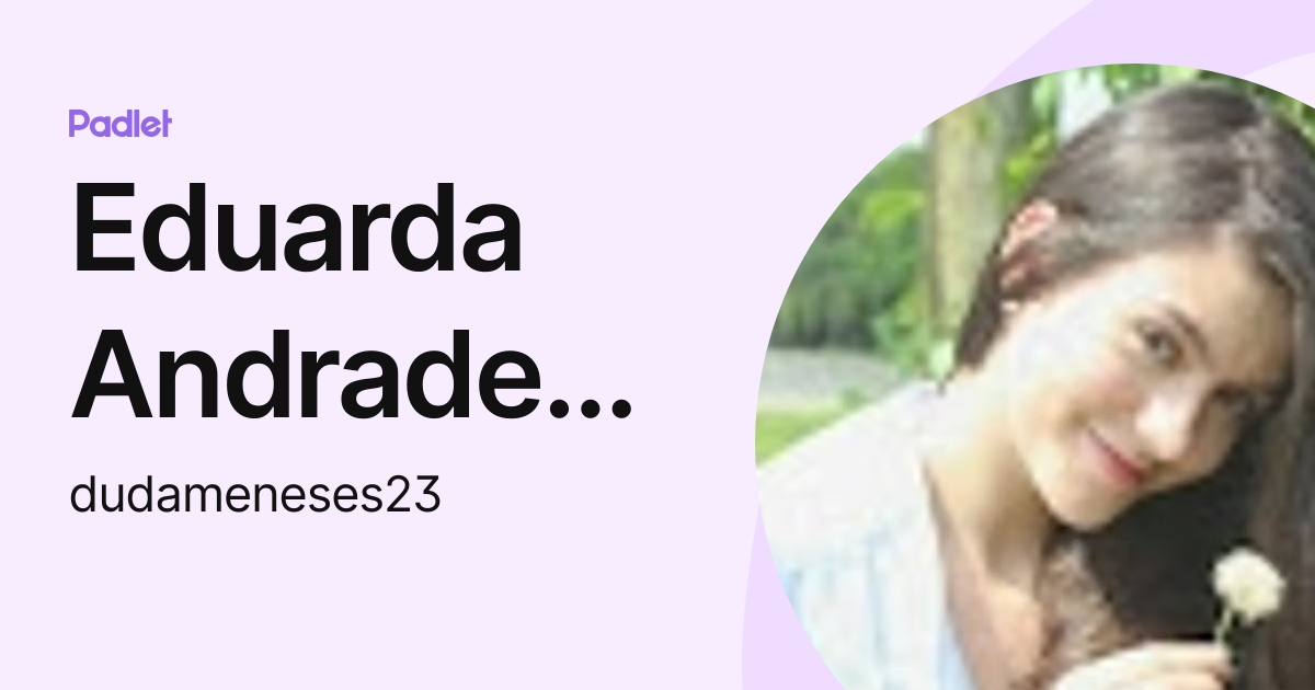 Eduarda Andrade Meneses (dudameneses23) profile | Padlet