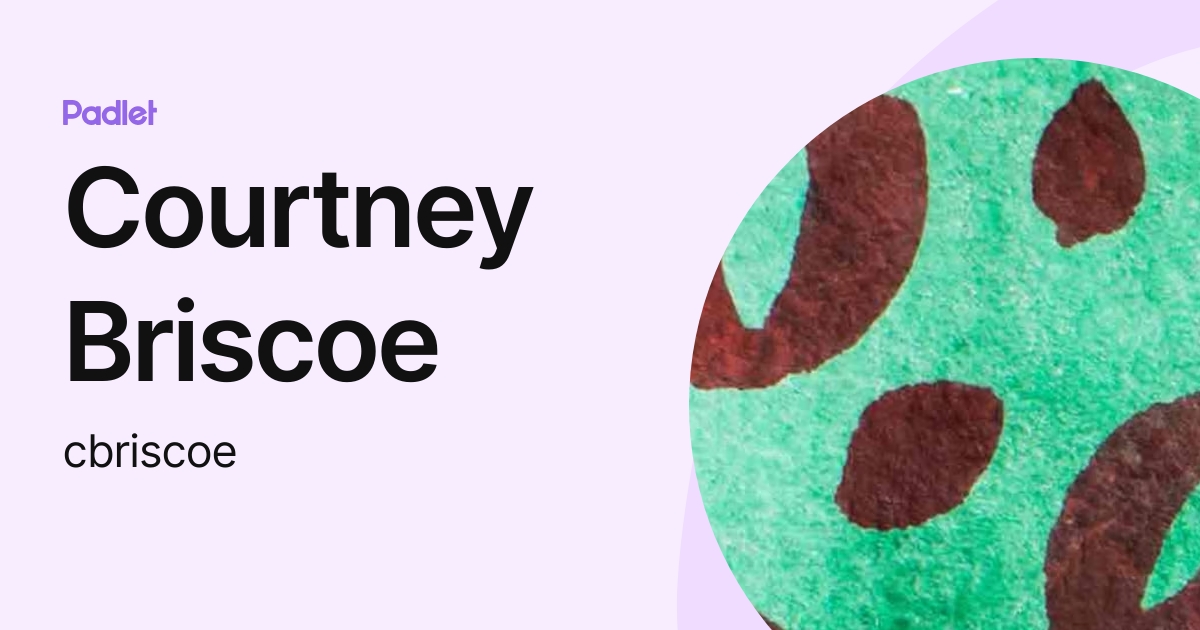Courtney Briscoe (cbriscoe) profile | Padlet