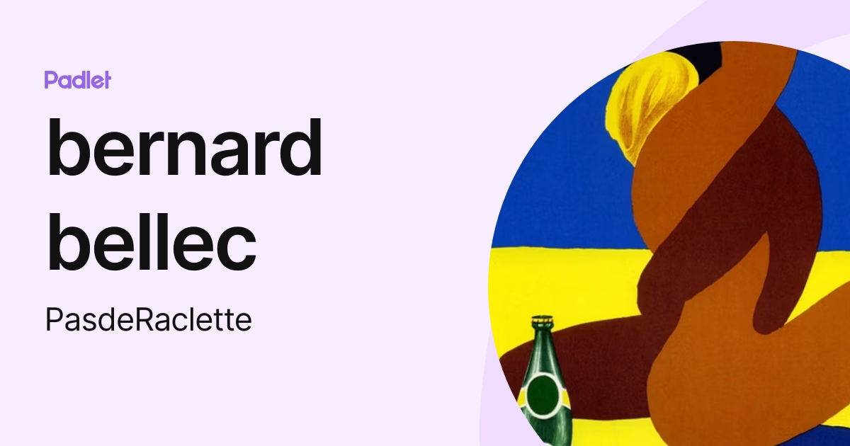 bernard bellec (PasdeRaclette) profile | Padlet