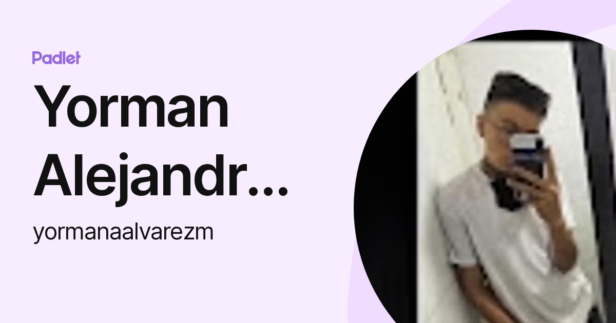 Yorman Alejandro Alvarez Moreno (yormanaalvarezm) profile | Padlet
