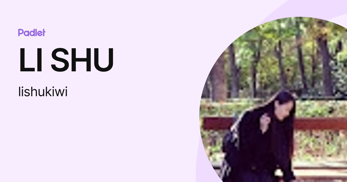 LI SHU (lishukiwi) profile | Padlet