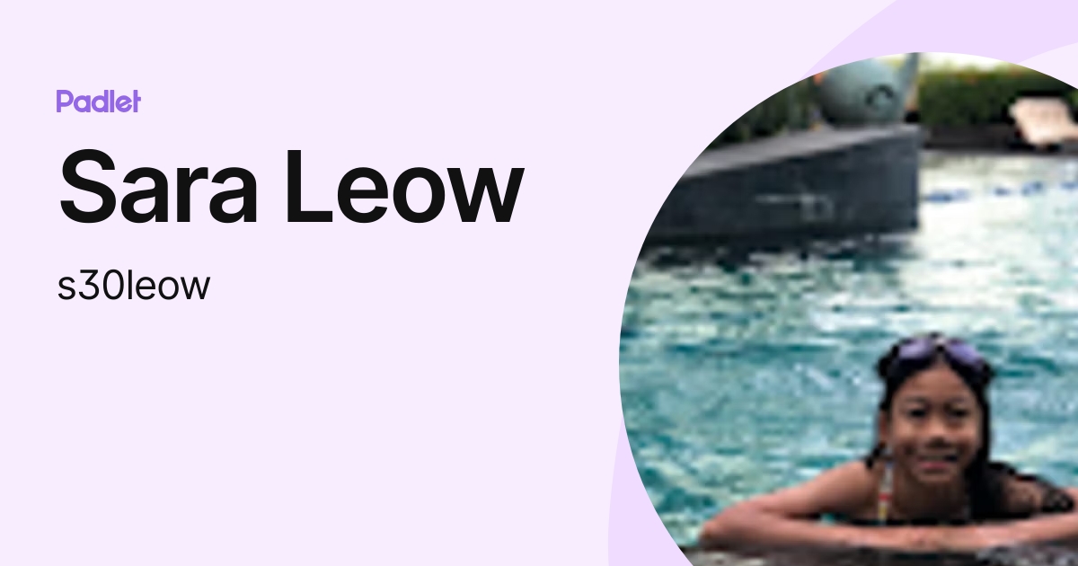 Sara Leow (s30leow) profile | Padlet