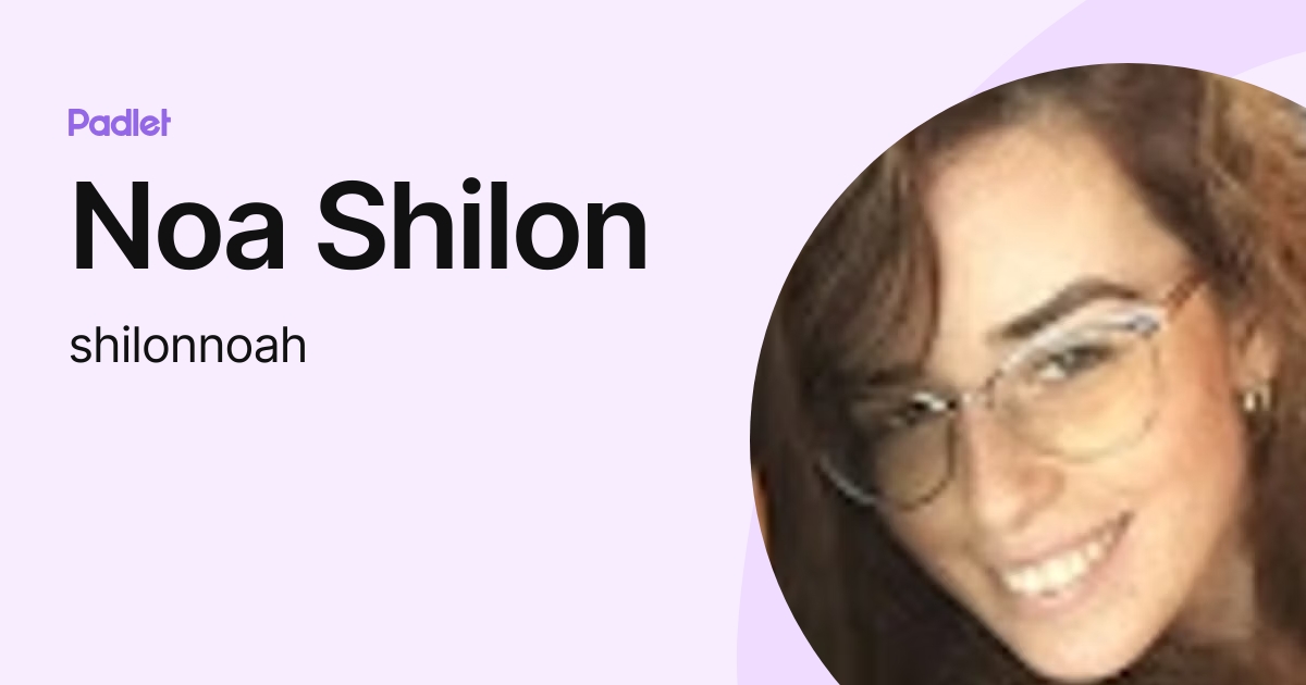 Noa Shilon (shilonnoah) profile | Padlet