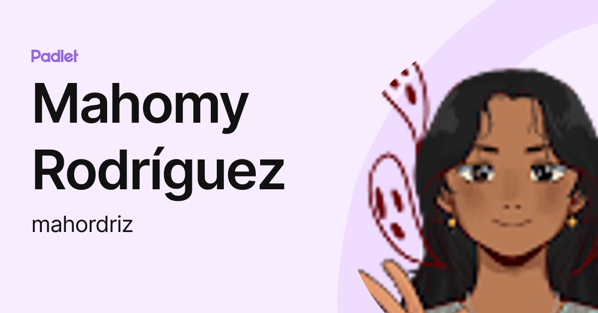 Mahomy Rodríguez (mahordriz) profile | Padlet