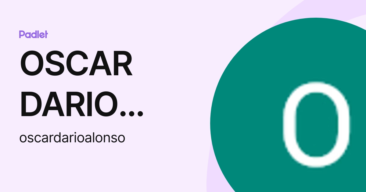 OSCAR DARIO ALONSO ALDANA (oscardarioalonso) profile | Padlet