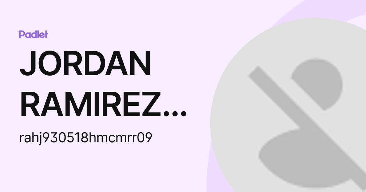 JORDAN RAMIREZ HERNANDEZ (rahj930518hmcmrr09) profile | Padlet