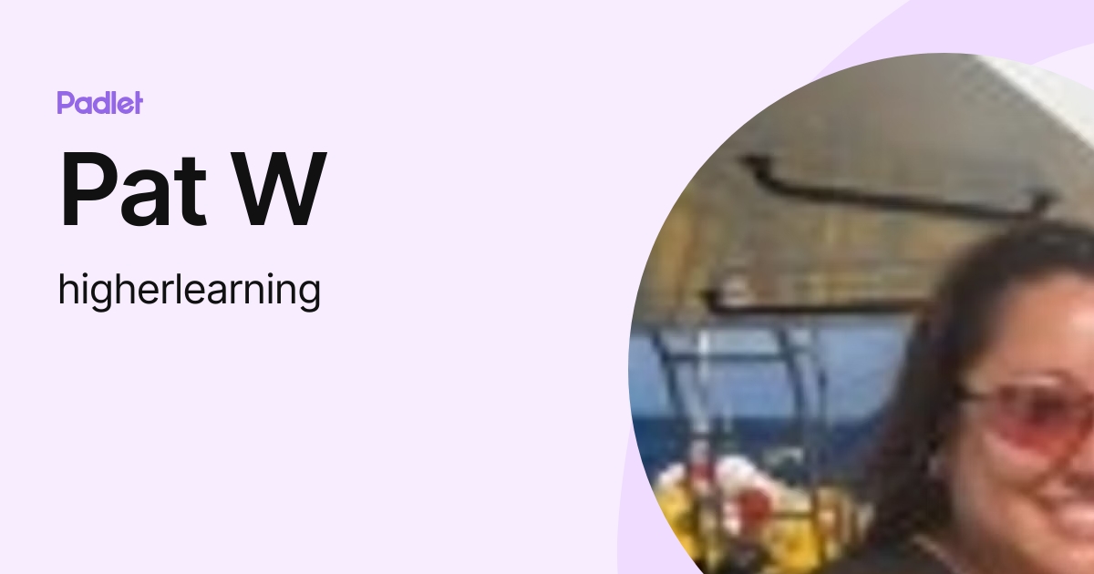 Pat W (higherlearning) profile | Padlet