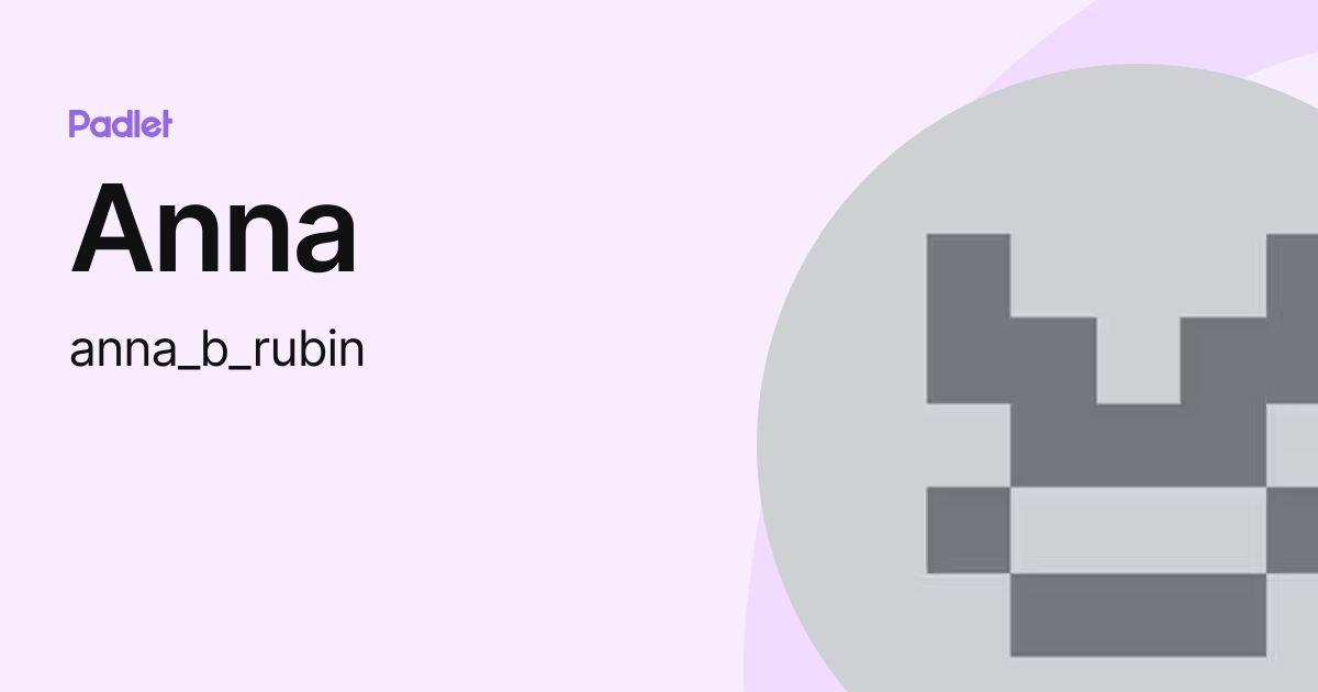 Anna (anna_b_rubin) profile | Padlet