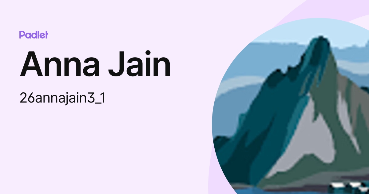 Anna Jain (26annajain3_1) profile | Padlet