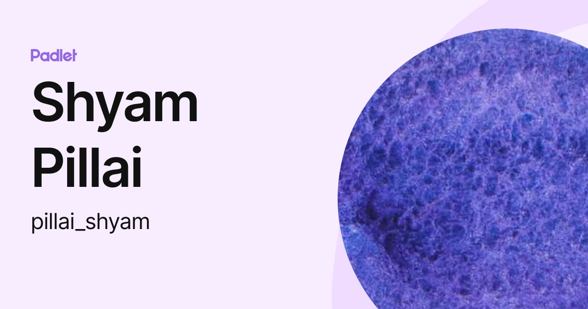 Shyam Pillai (pillai_shyam) profile | Padlet