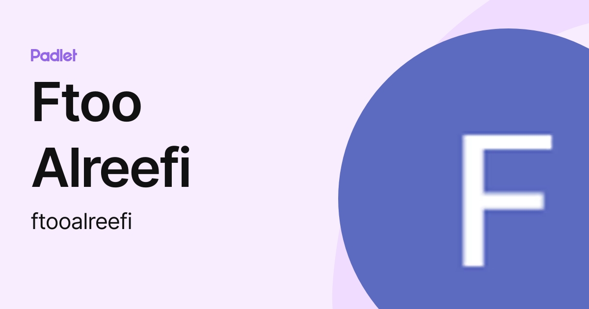 Ftoo Alreefi (ftooalreefi) profile | Padlet