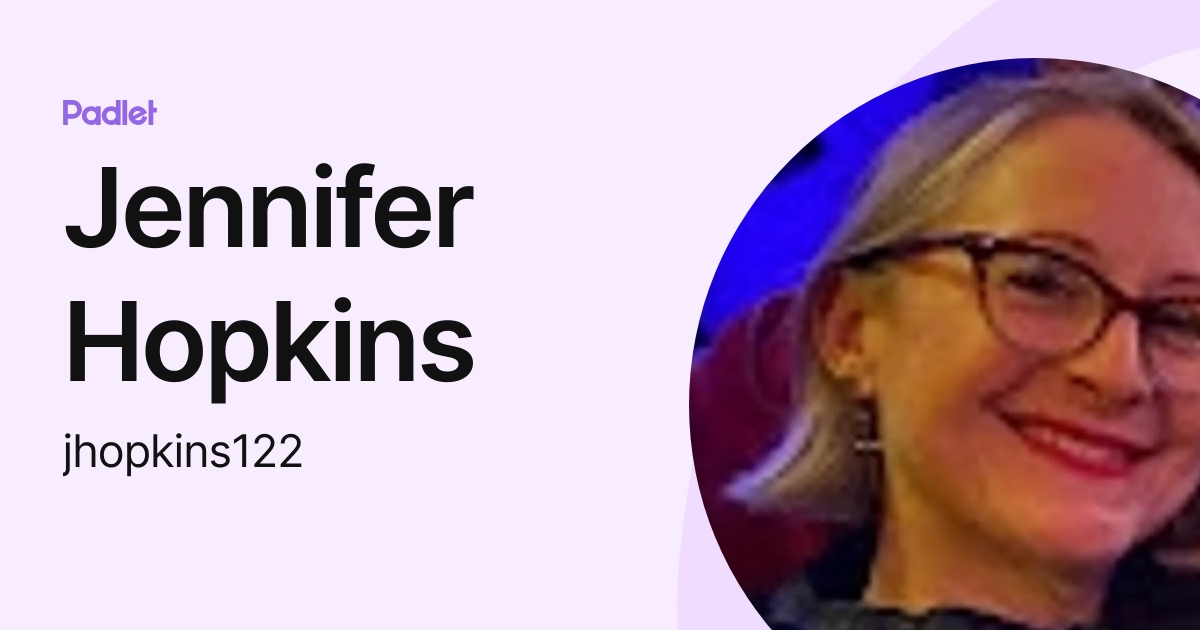 Jennifer Hopkins (jhopkins122) profile | Padlet
