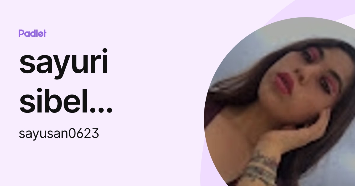 sayuri sibel sanchez navarro (sayusan0623) profile | Padlet