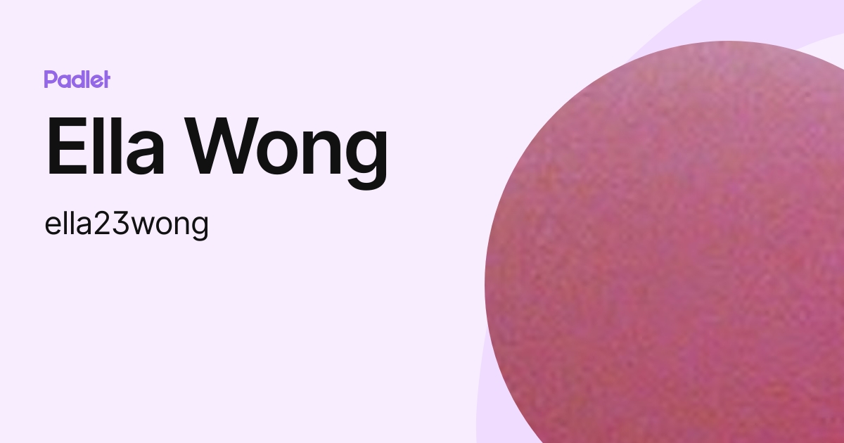 Ella Wong (ella23wong) profile | Padlet