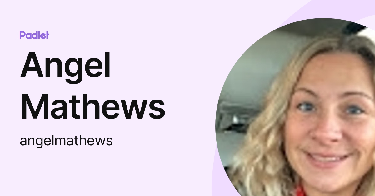 Angel Mathews (angelmathews) profile | Padlet