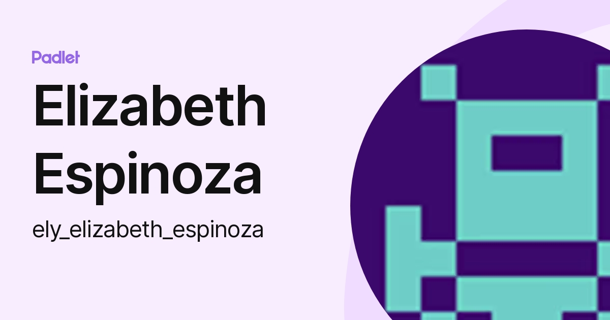 Elizabeth Espinoza (ely_elizabeth_espinoza) profile | Padlet