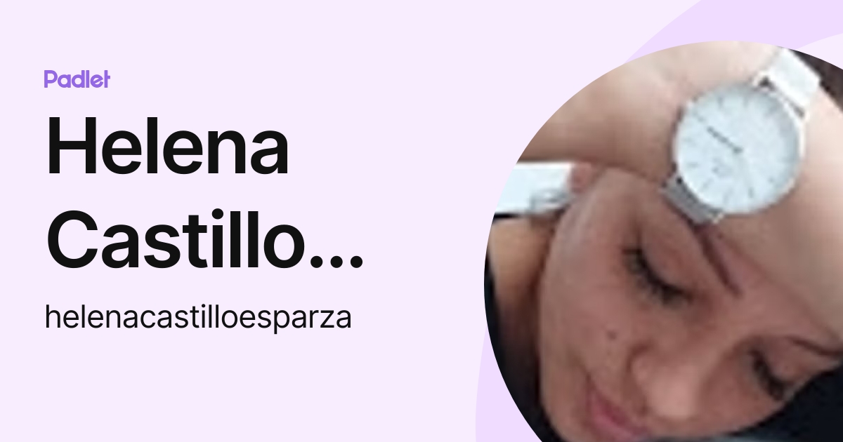 Helena Castillo Esparza (helenacastilloesparza) profile | Padlet