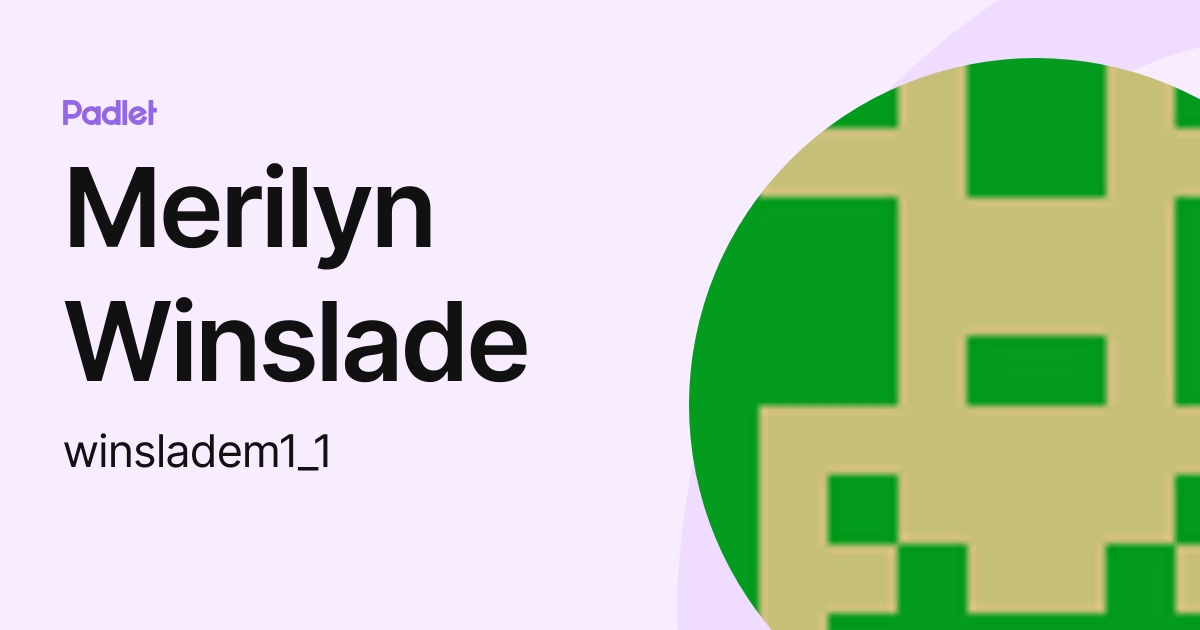 Merilyn Winslade (winsladem1_1) profile | Padlet