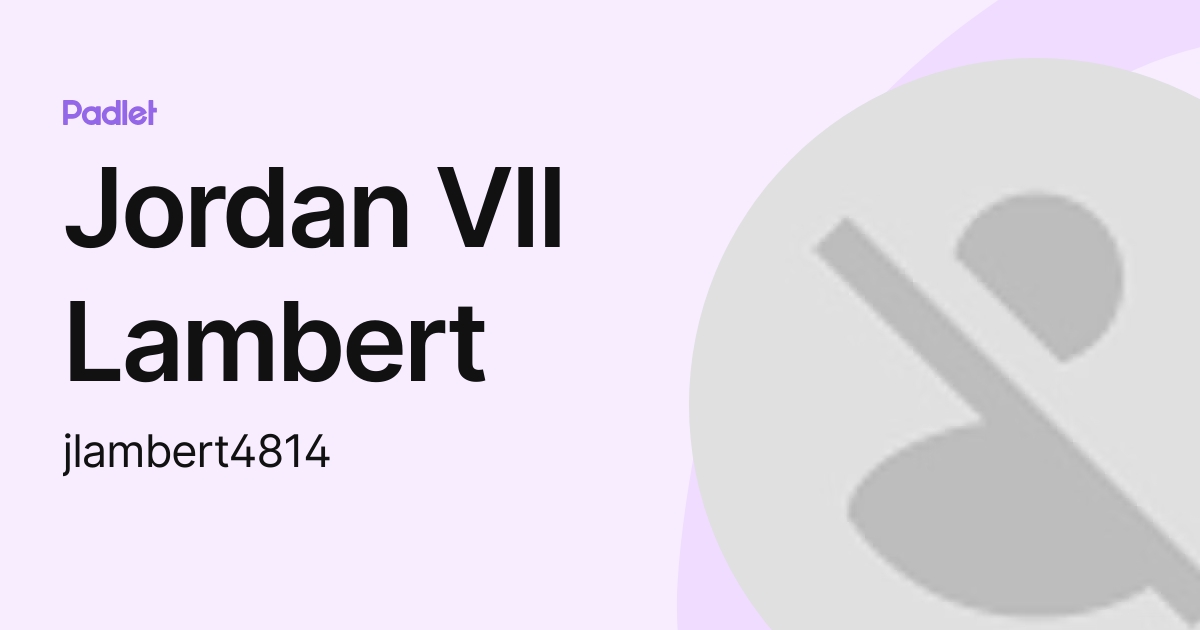 Jordan VII Lambert (jlambert4814) profile | Padlet
