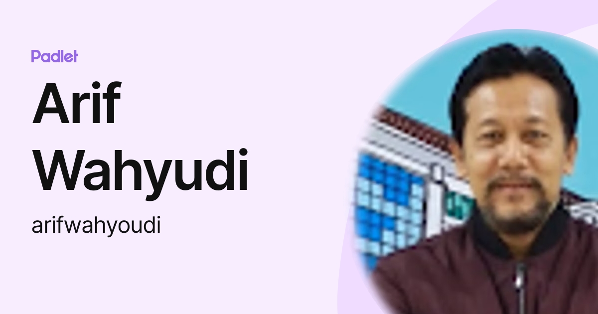 Arif Wahyudi (arifwahyoudi) profile | Padlet
