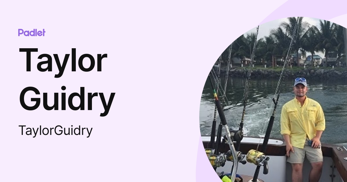 Taylor Guidry (TaylorGuidry) profile | Padlet