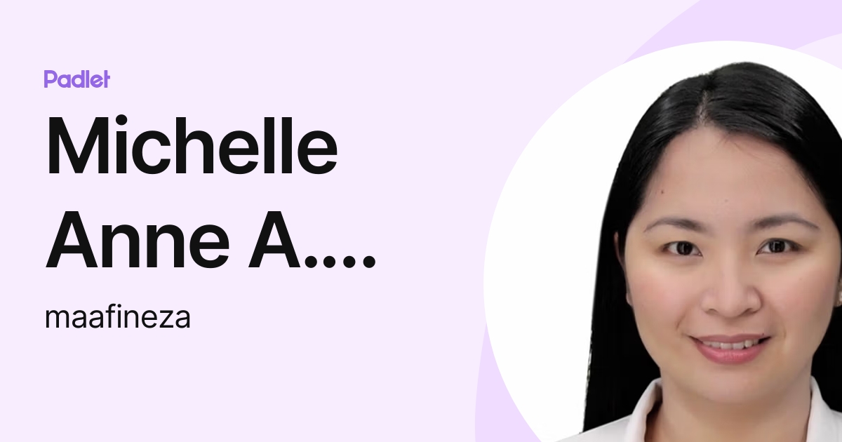 Michelle Anne A. Fineza (maafineza) profile | Padlet