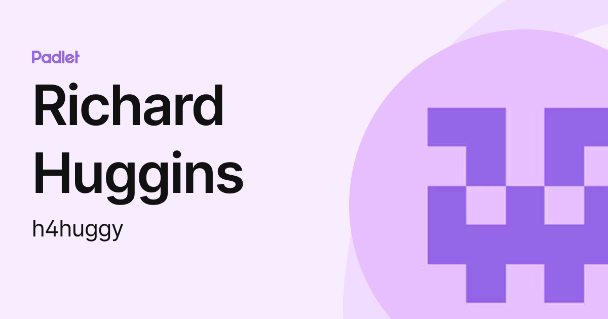 Richard Huggins (h4huggy) profile | Padlet