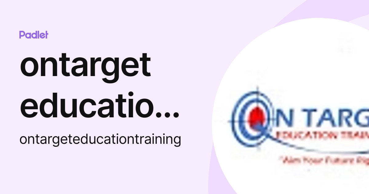 ontarget educationtraining (ontargeteducationtraining) profile | Padlet