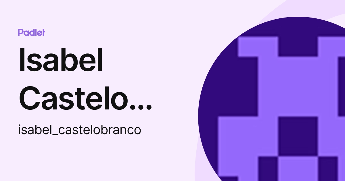 Isabel Castelo Branco (isabel_castelobranco) profile | Padlet