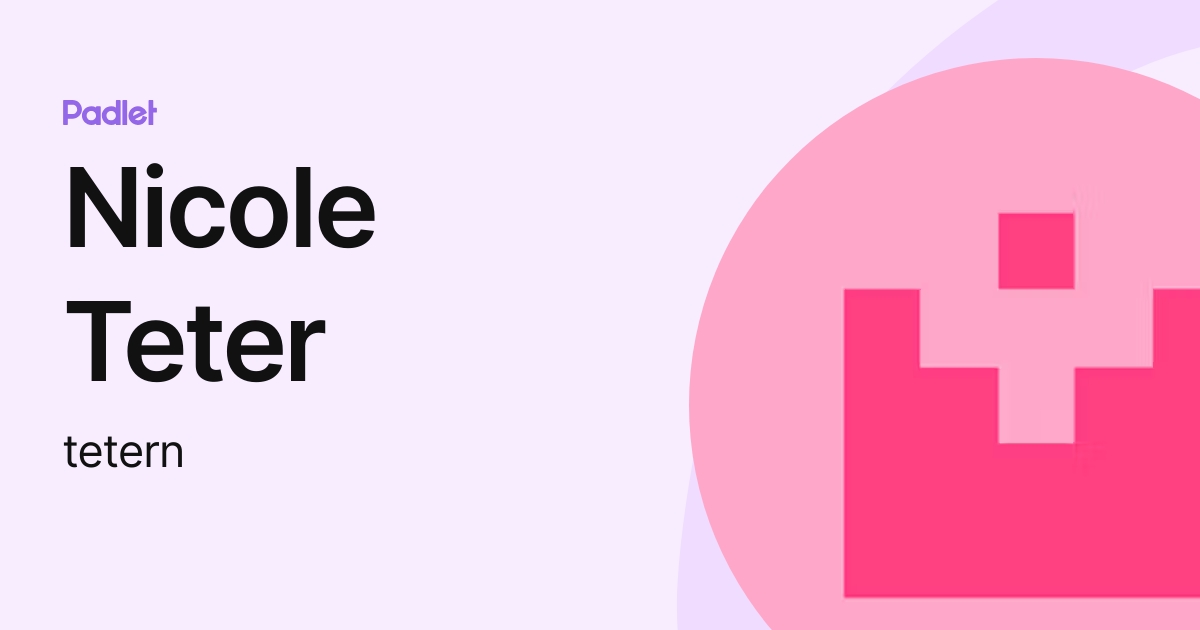 Nicole Teter (tetern) profile | Padlet