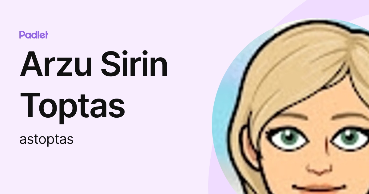 Arzu Sirin Toptas (astoptas) profile | Padlet