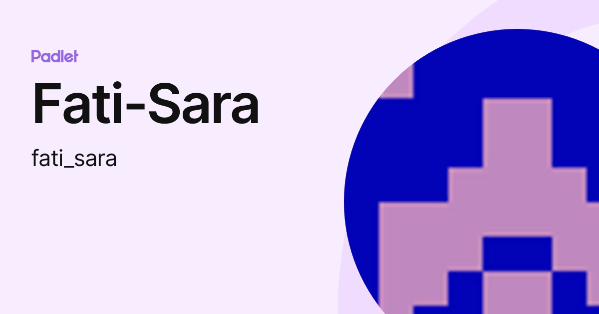 Fati-Sara (fati_sara) profile | Padlet